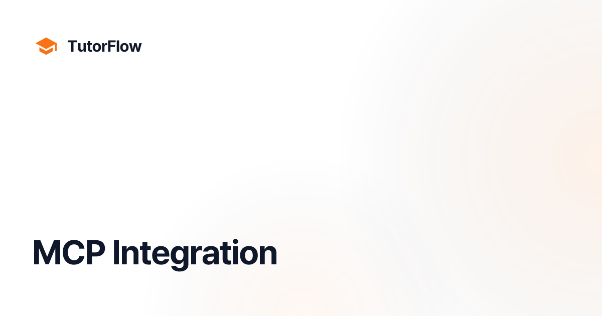 MCP Integration | TutorFlow Agent Platform Docs
